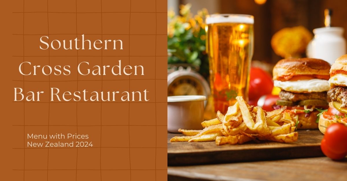 Southern Cross Garden Bar Restaurant Menu with Prices New Zealand 2024